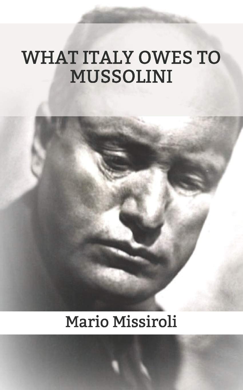 What Italy owes to Mussolini by Mario Missiroli | Goodreads