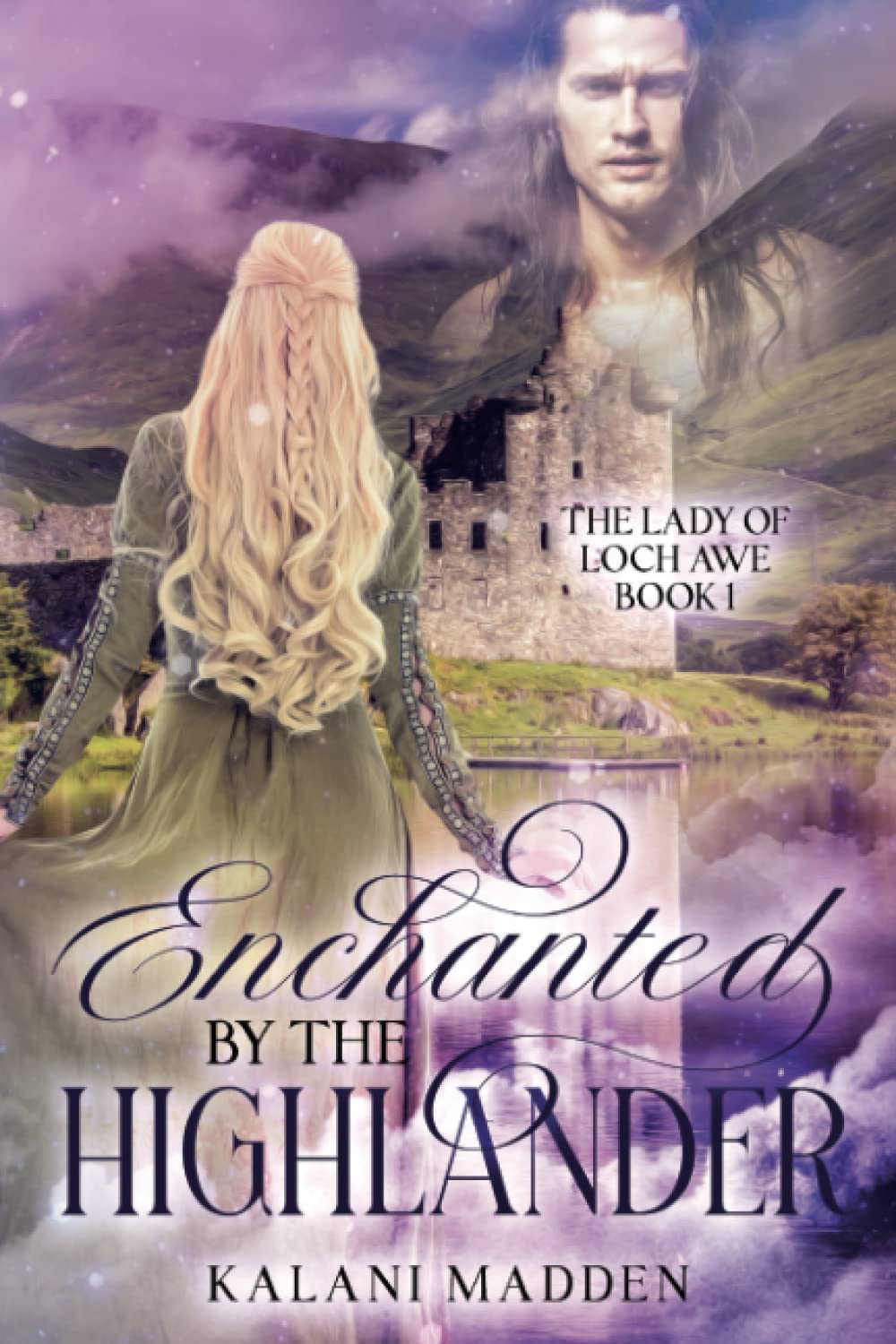Enchanted By The Highlander: The Lady Of Loch Awe Book 1 by Kalani ...