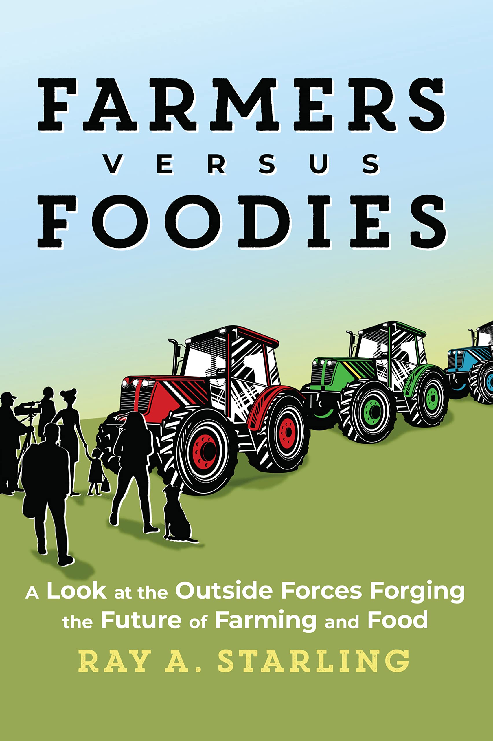 Farmers Versus Foodies by Ray A. Starling | Goodreads