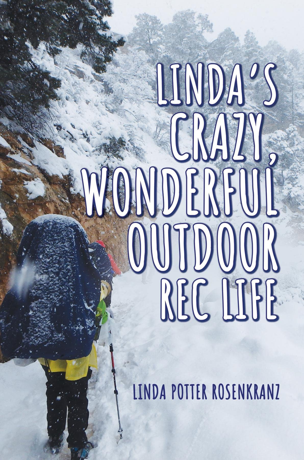 Linda's Crazy, Wonderful Outdoor Rec Life by Linda Potter Rosenkranz ...