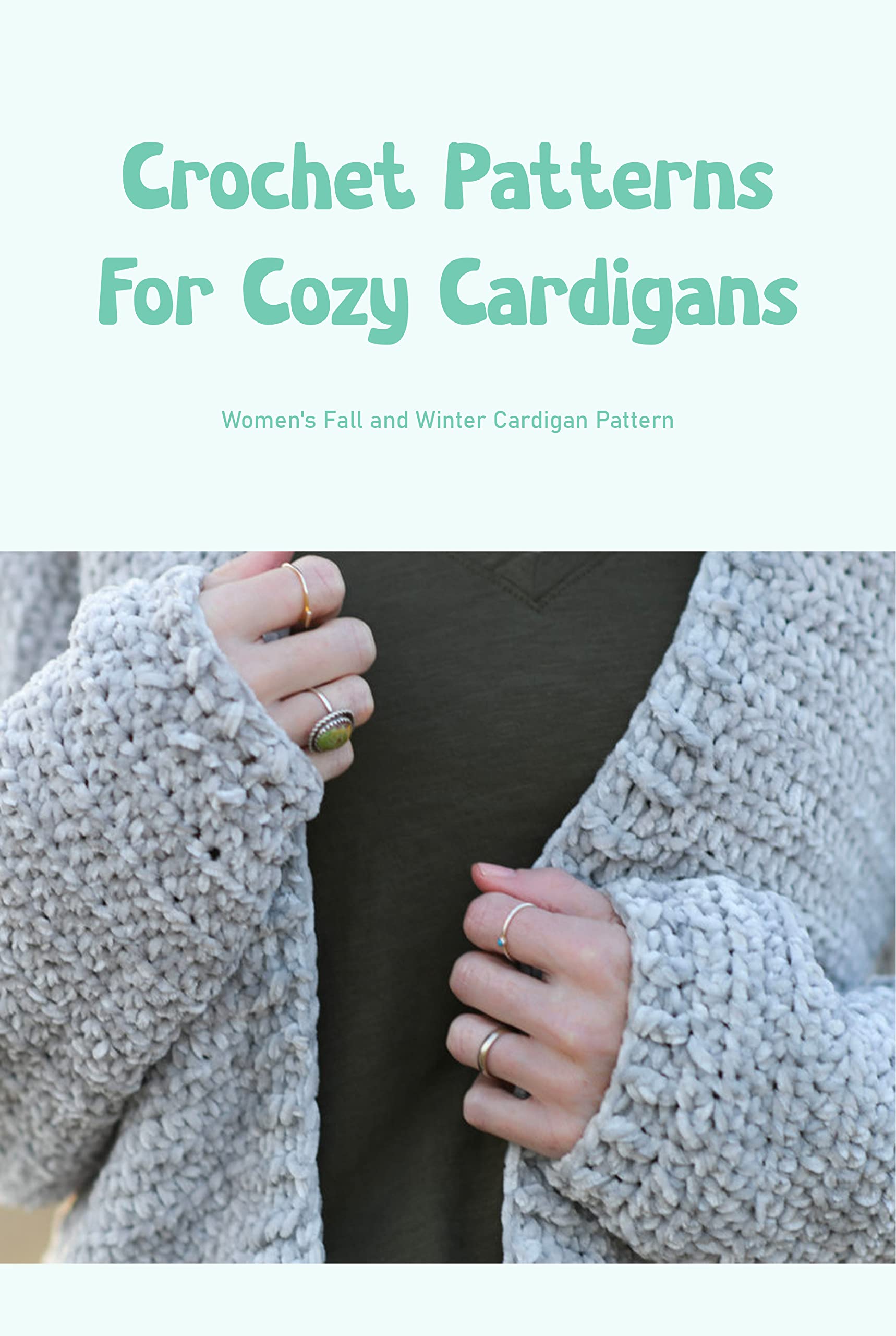 Crochet Patterns For Cozy Cardigans: Women's Fall and Winter Cardigan ...