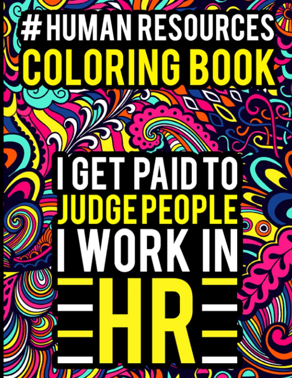 Human Resources Coloring Book: Hilarious HR Coloring Book for Human ...