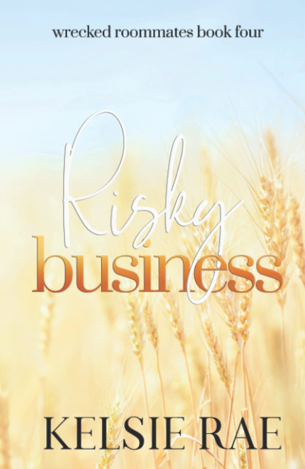 Risky Business (Wrecked Roommates) by Kelsie Rae | Goodreads