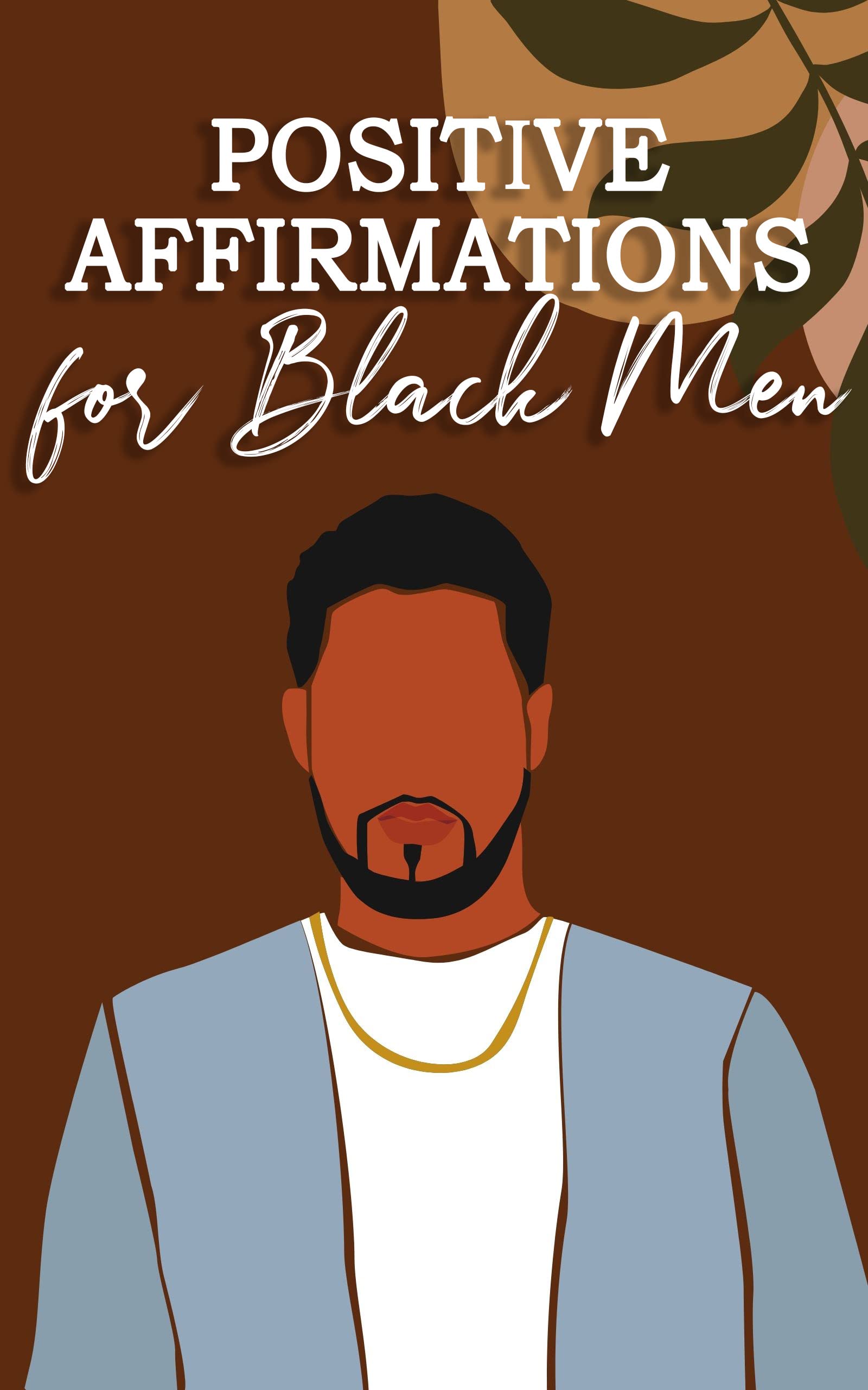 Positive Affirmations for Black Men: Boost Confidence, Self-Esteem and ...