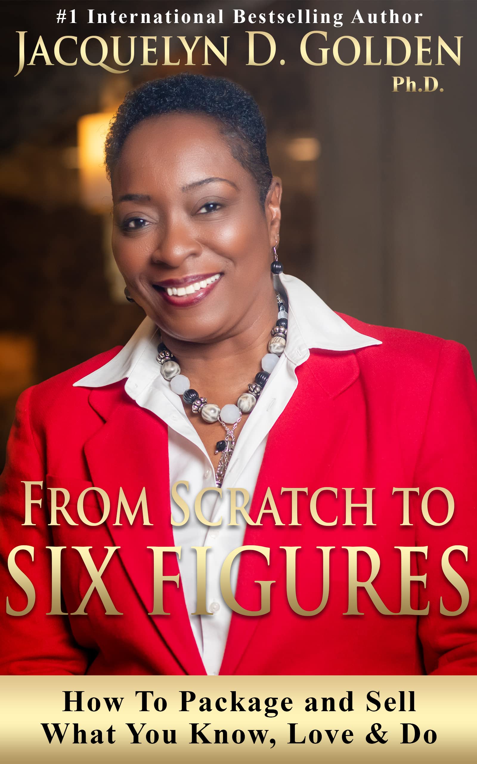 From Scratch To Six Figures: How To Package And Sell What You Know ...