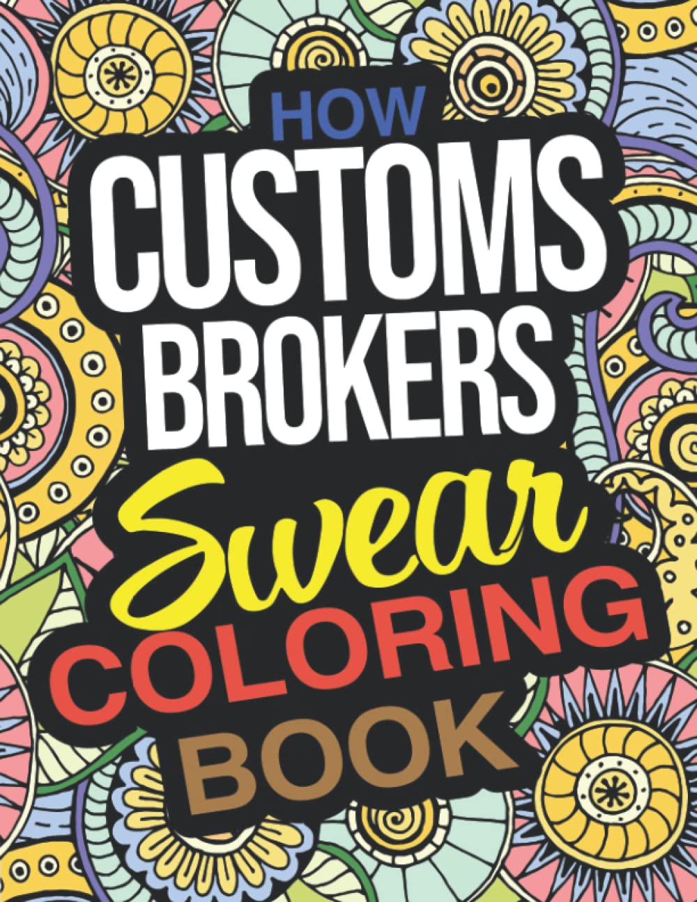 How Customs Brokers Swear Coloring Book: A Funny Holiday Christmas Gift ...
