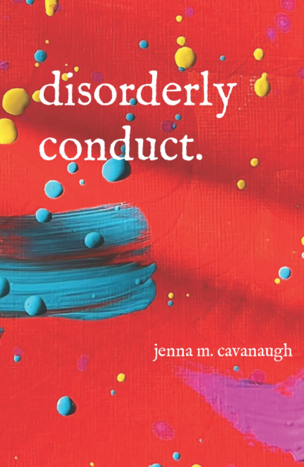 disorderly conduct. by Jenna M. Cavanaugh | Goodreads