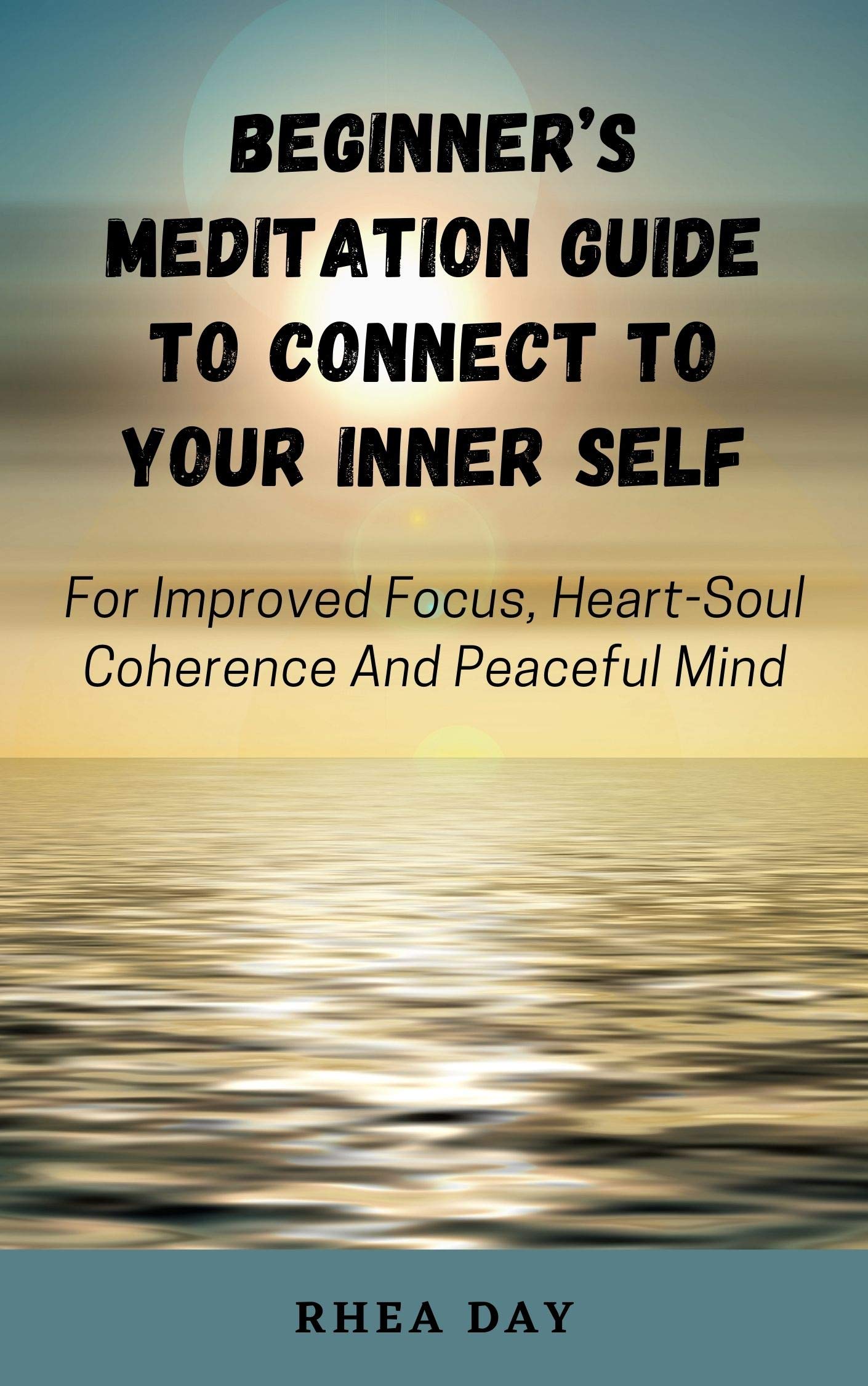 Beginner's Meditation Guide To Connect To Your Inner Self: For Improved ...