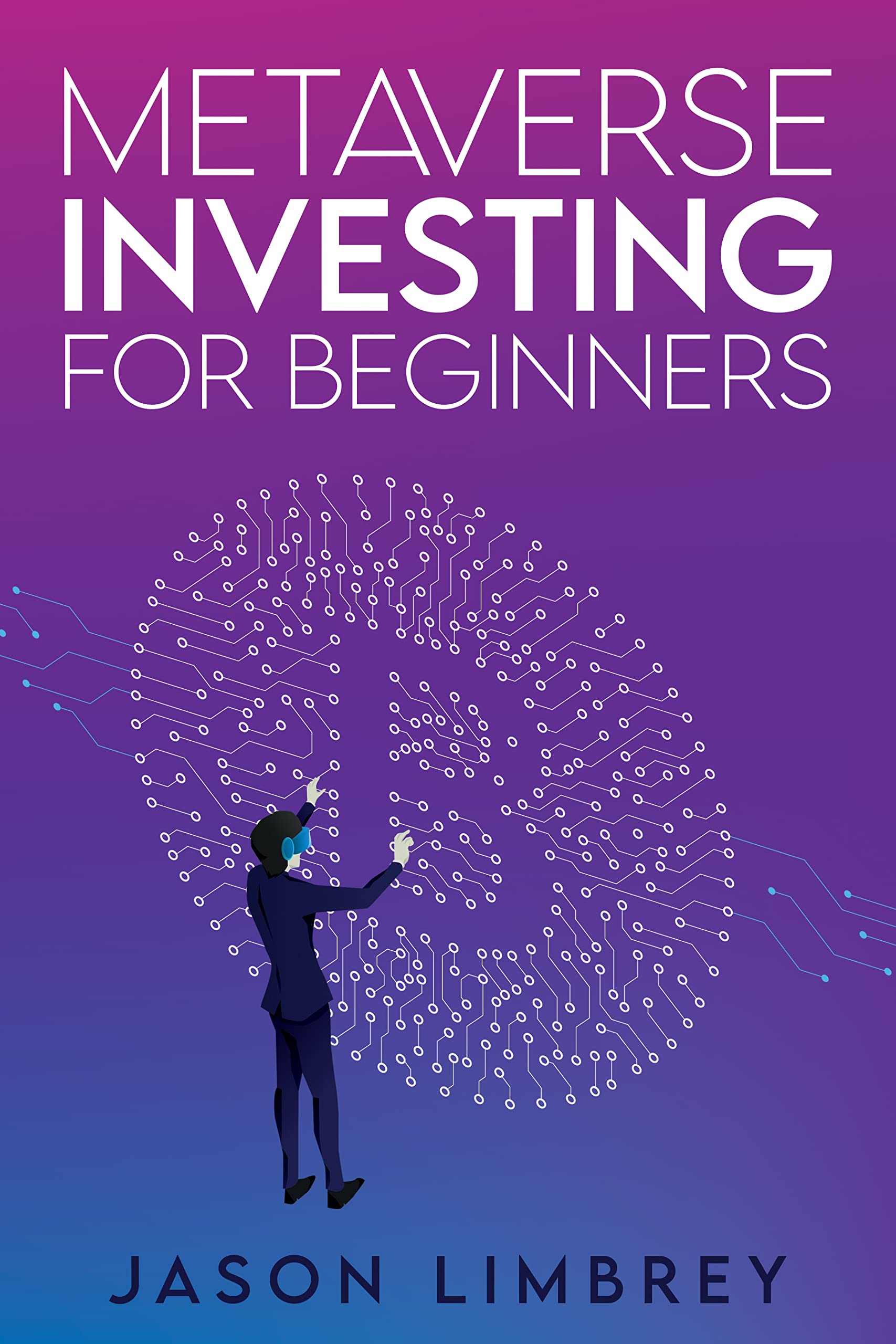 Metaverse Investing for Beginners: A Guide to Becoming a Profitable Investor in the World of ...