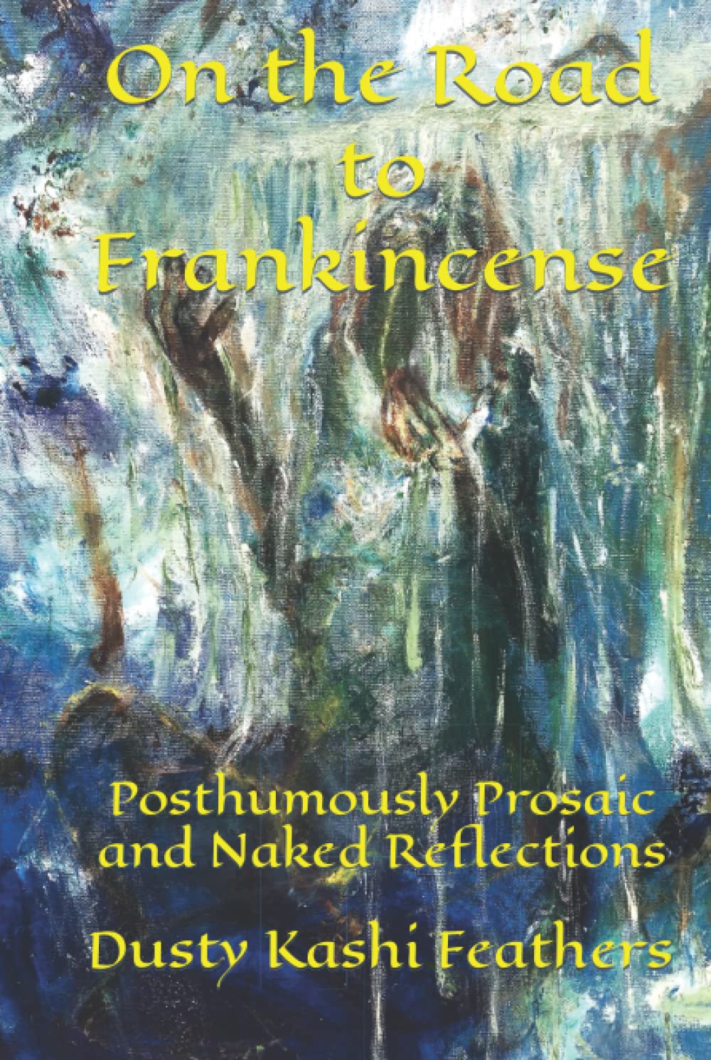 On the Road to Frankincense: Posthumously Prosaic and Naked Reflections ...