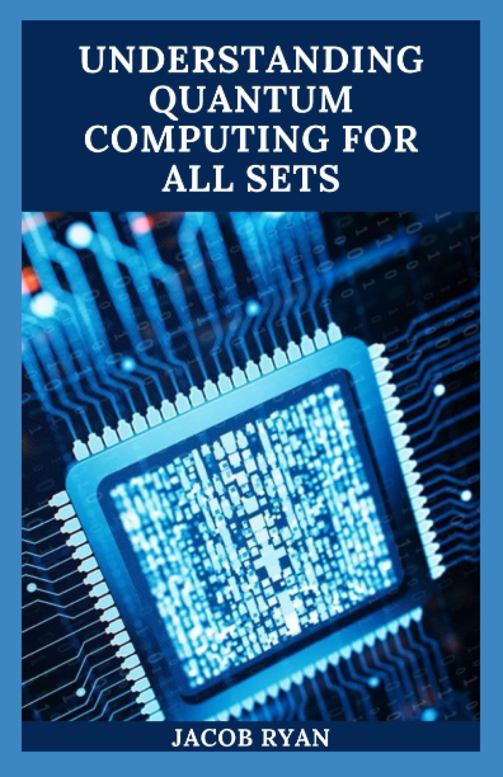 UNDERSTANDING QUANTUM COMPUTING FOR ALL SETS: The Essential And ...