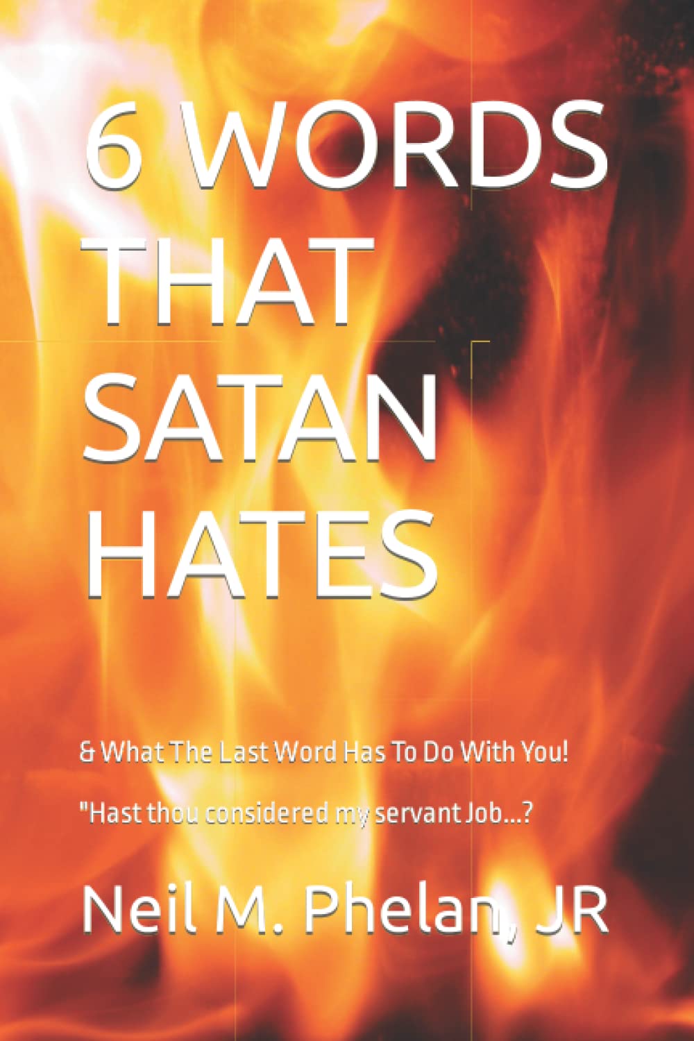 6 WORDS THAT SATAN HATES: & What The Last Word Has To Do With You! by ...
