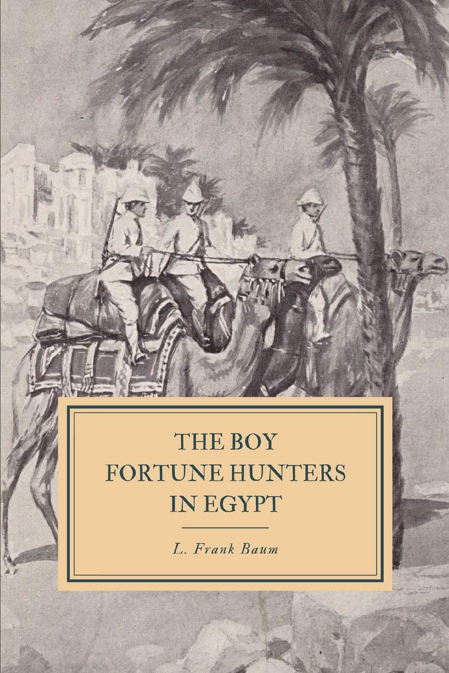 The Boy Fortune Hunters in Egypt by L. Frank Baum | Goodreads