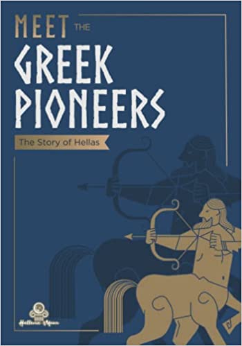 Meet the Greek Pioneers: The Story of Hellas by Hellenic Moon | Goodreads