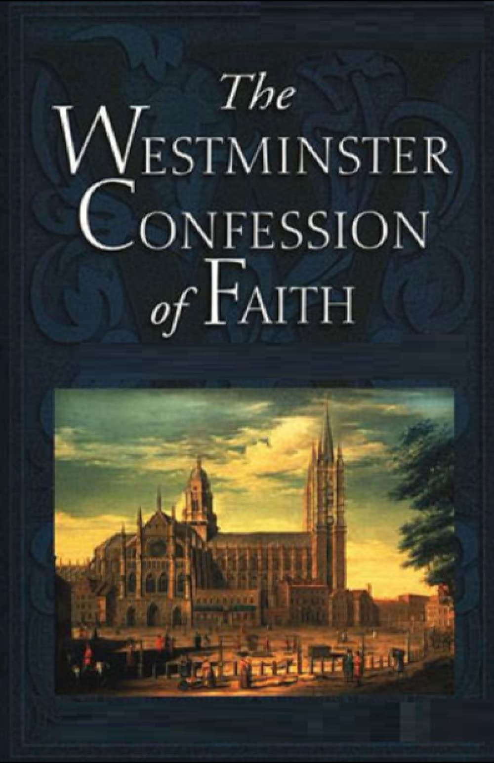 The Westminster Confession of Faith Illustrated by The Westminster ...