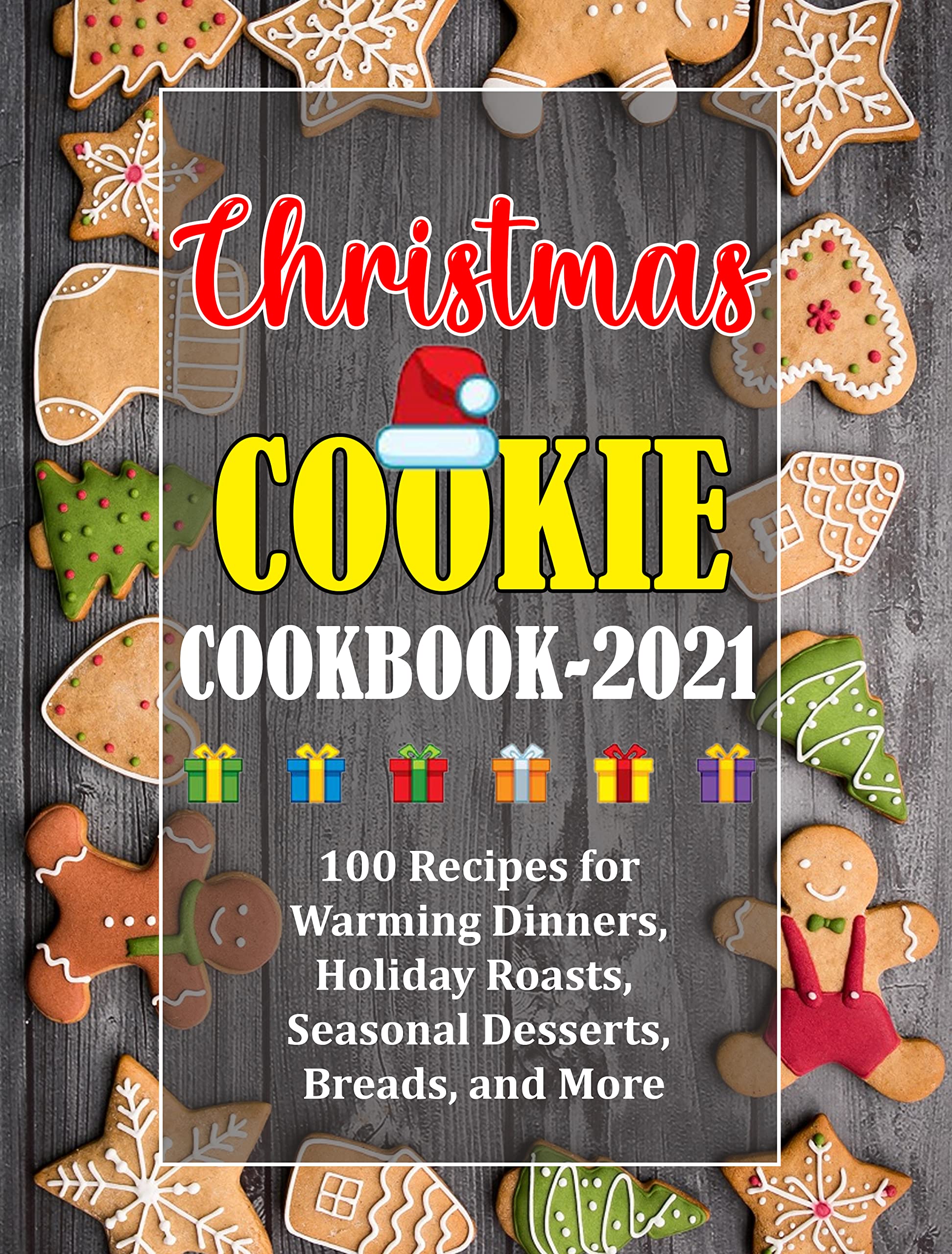 Christmas Cookie Cookbook 2021: 100 Recipes for Warming Dinners ...