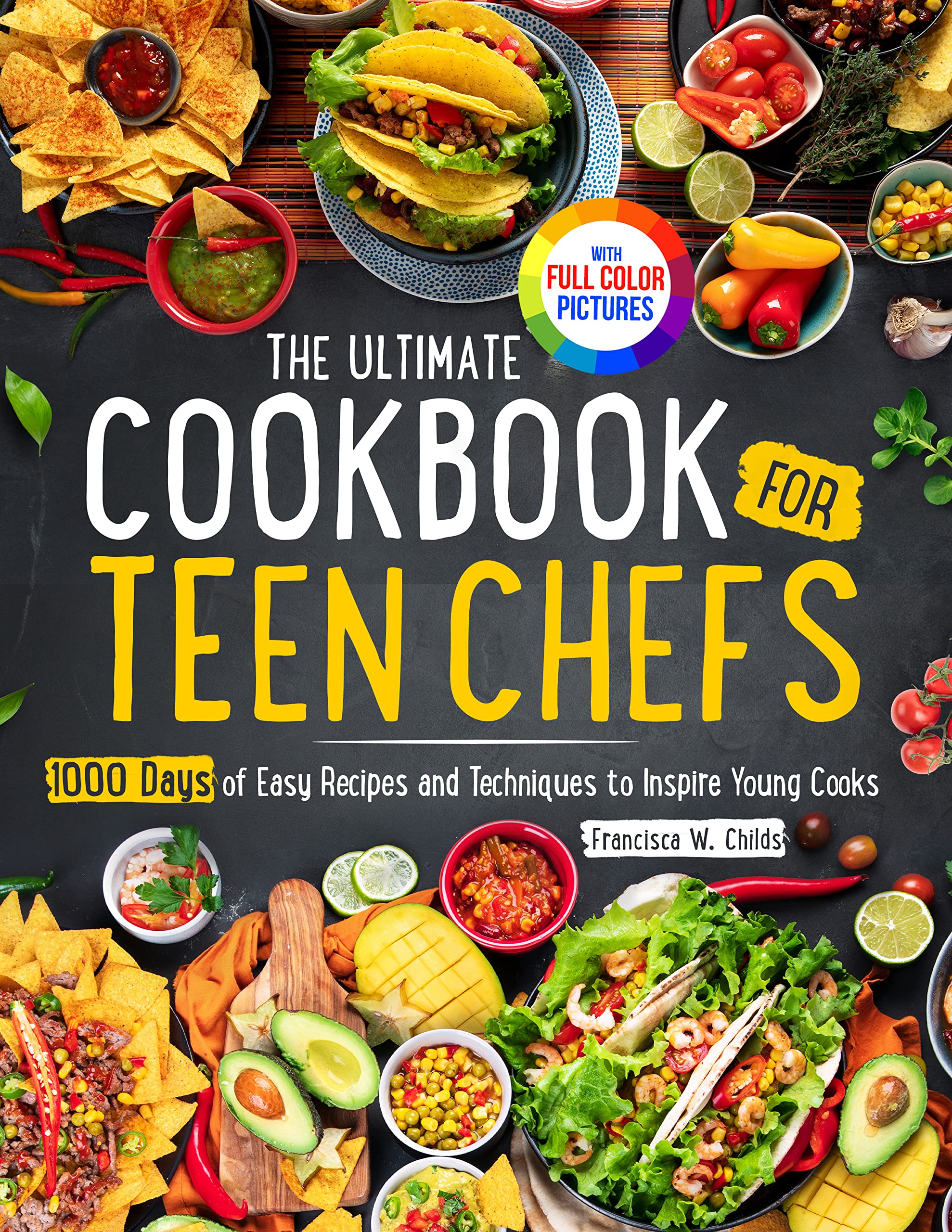 the Ultimate Cookbook for Teen Chefs: 1000 Days of Easy Step-by-step ...