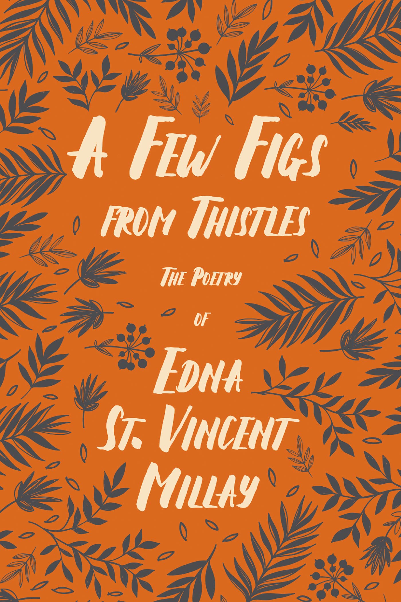 A Few Figs from Thistles: The Poetry of Edna St. Vincent Millay by Edna ...