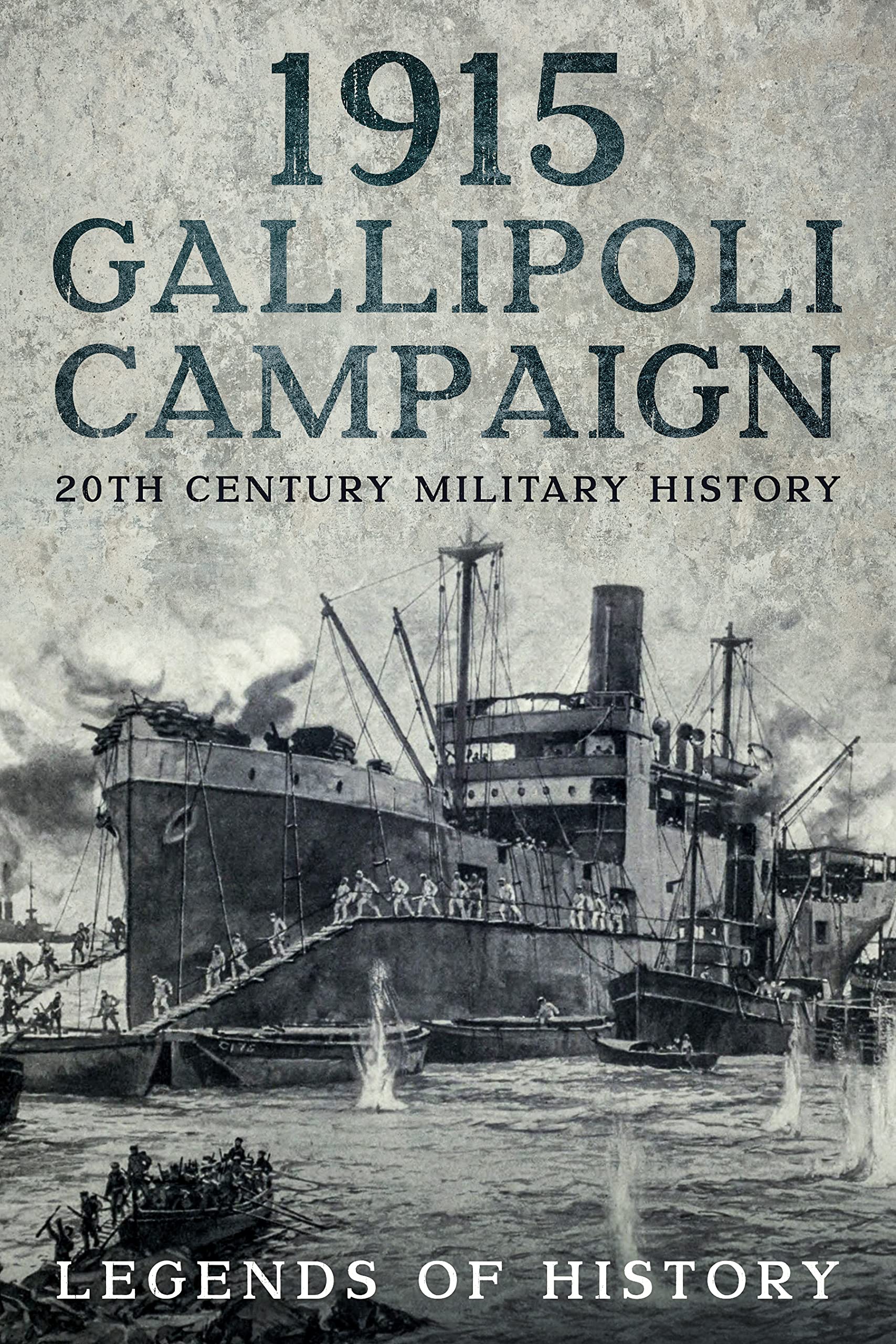 1915 Gallipoli Campaign: WWI Illustrated History by Legends of History ...