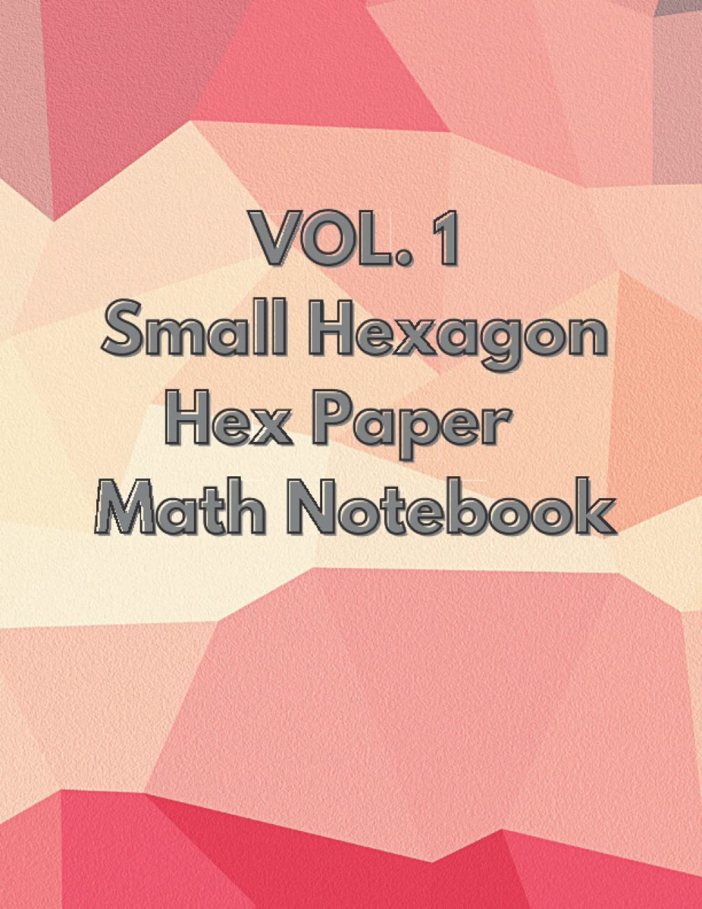Volume1 Small Hexagon Hex Paper Geometry Math Notebook: Small Hexagons ...
