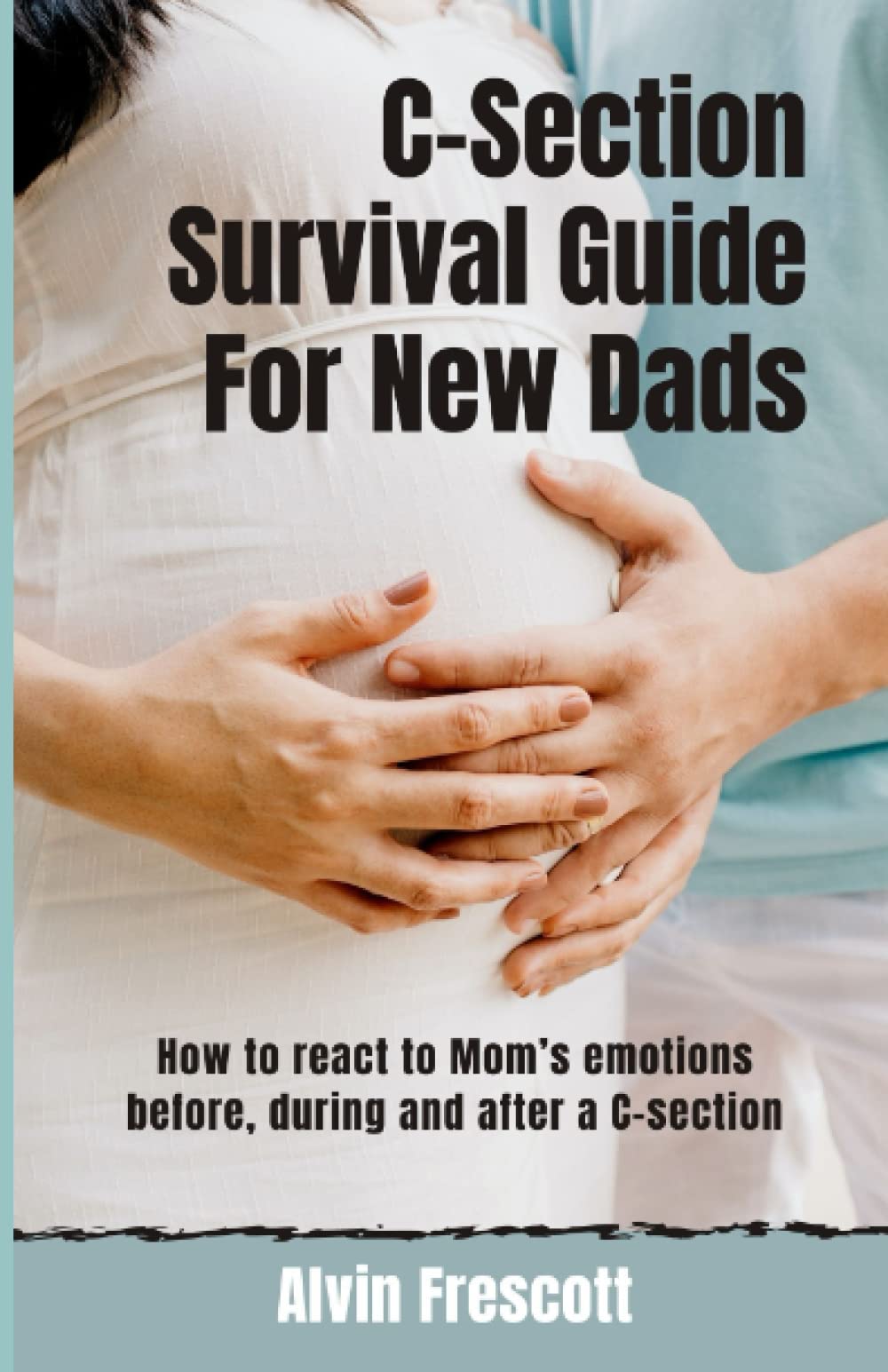 C-Section Survival Guide For New Dads: How to react to Mom’s emotions ...