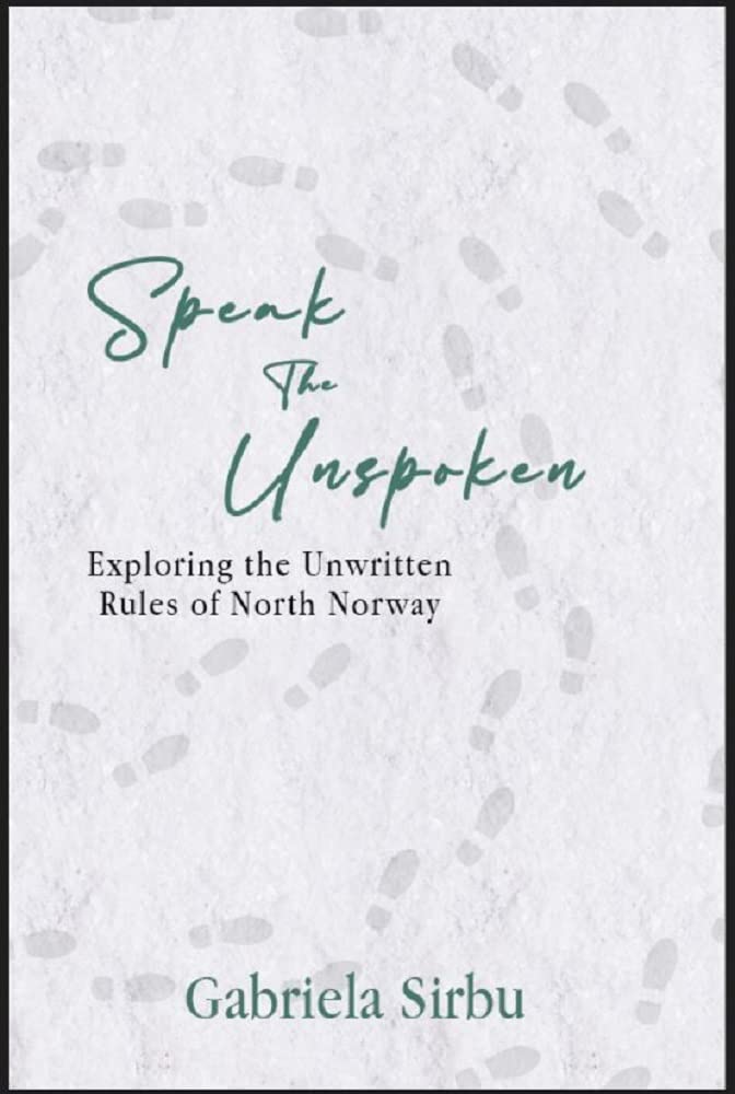 Speak the Unspoken: Exploring the Unwritten Rules of North Norway by ...