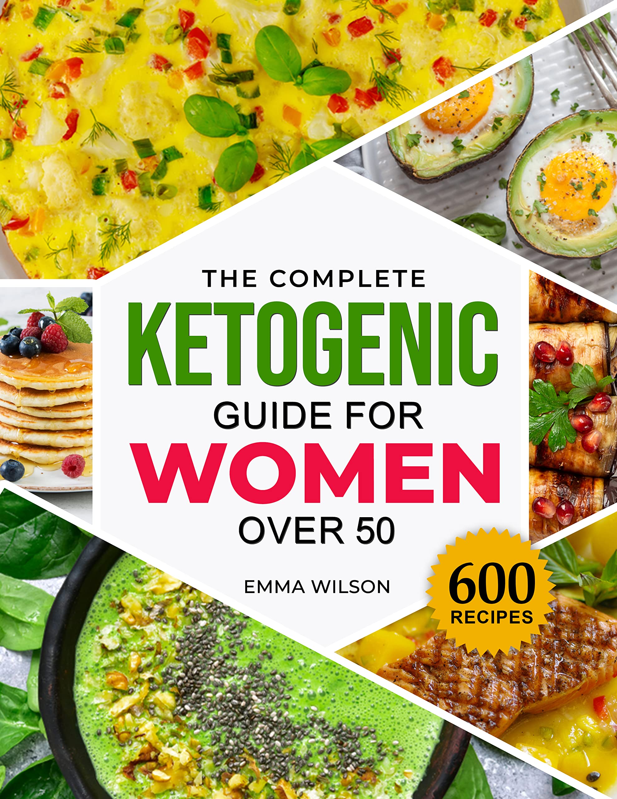 The Complete Ketogenic Guide for Women Over 50: 600 Healthy and ...