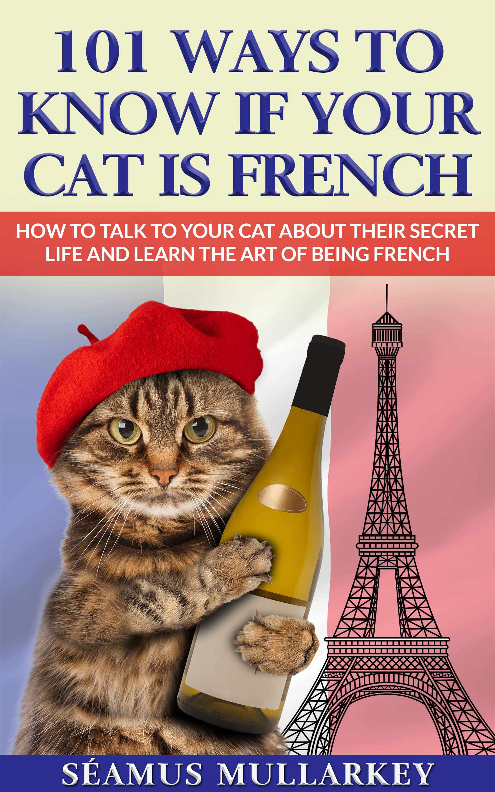 101 Ways to Know If Your Cat Is French: How To Talk to Your Cat About ...