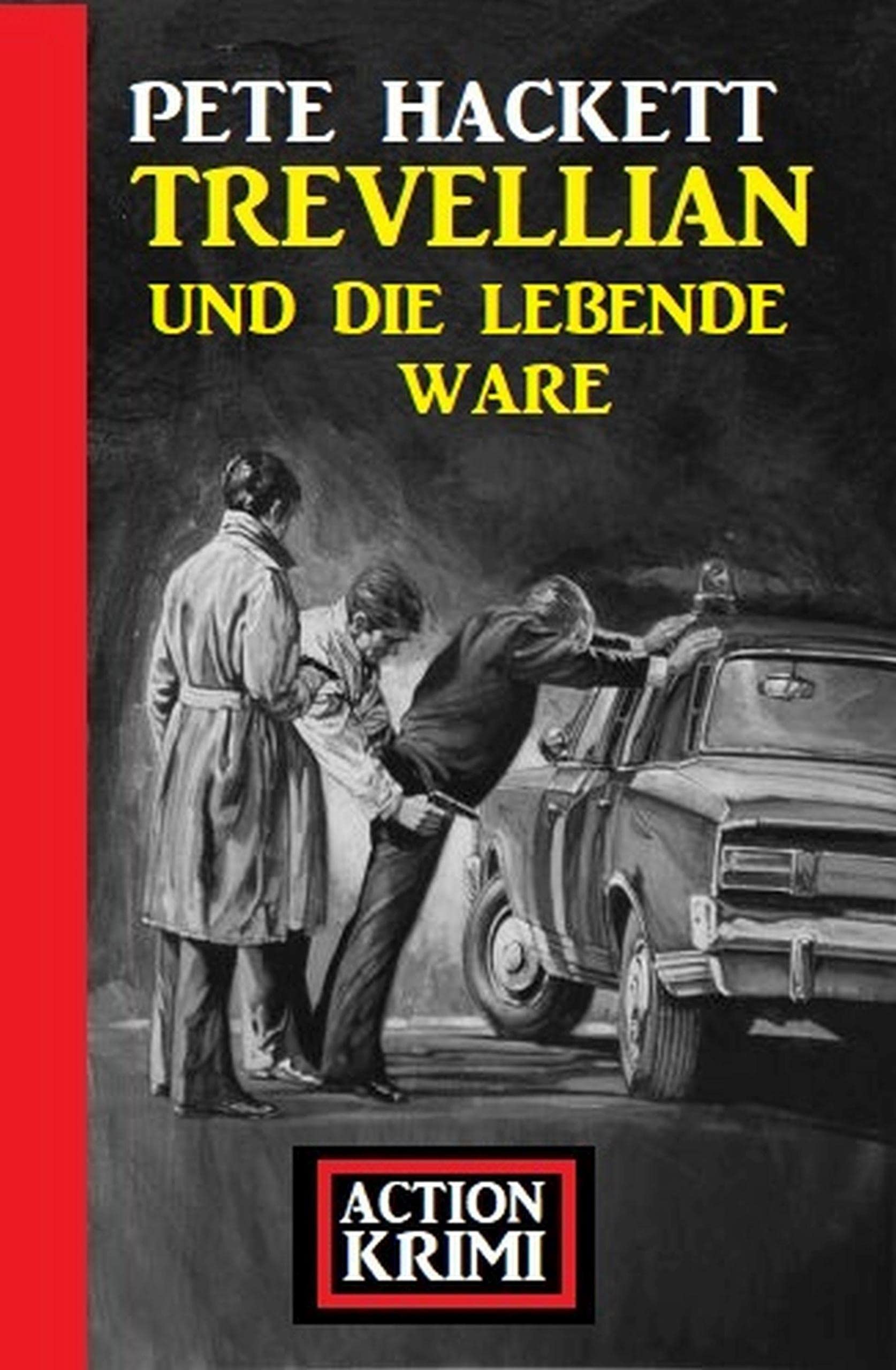 Trevellian und die lebende Ware: Action Krimi by Pete Hackett | Goodreads