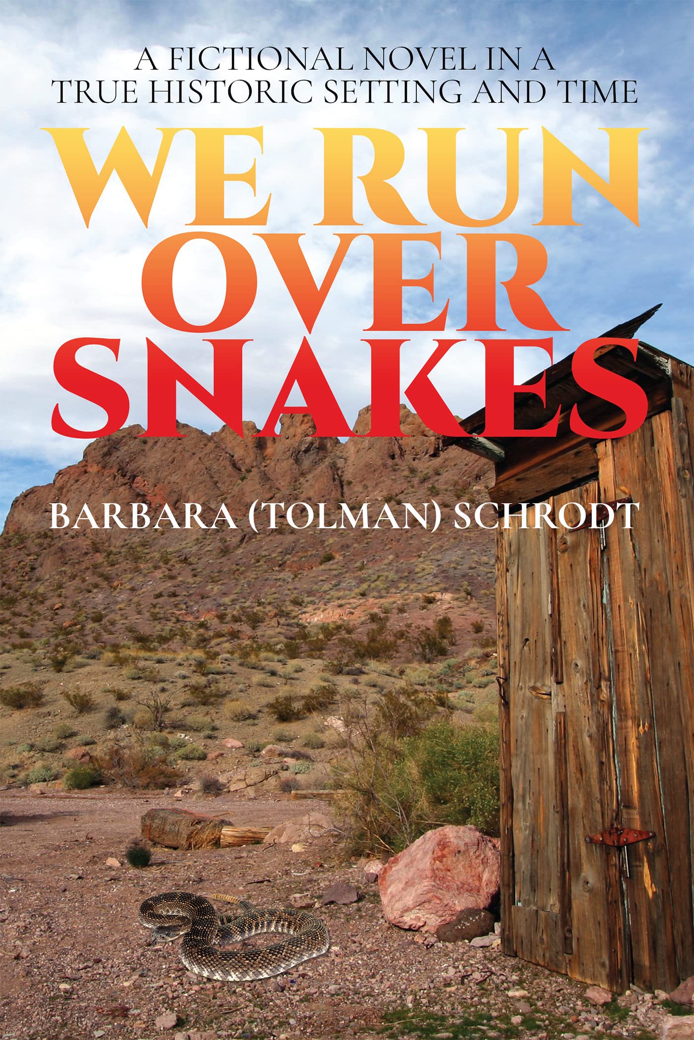 We Run over Snakes: A Fictional Novel in a True Historic Setting and ...