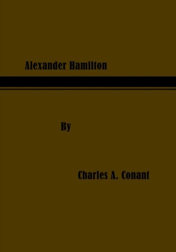 Alexander Hamilton (Large Print) by Charles A. Conant | Goodreads