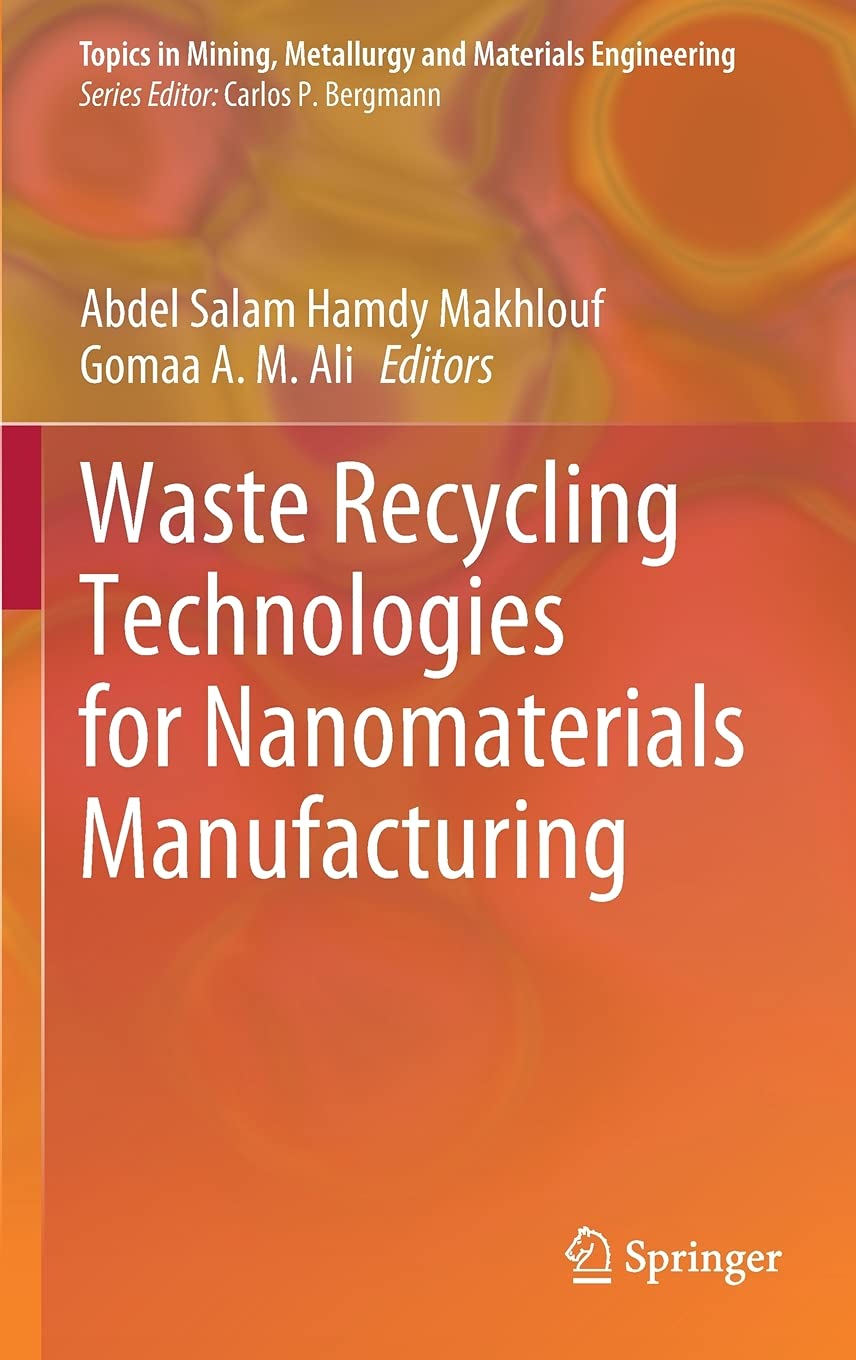Waste Recycling Technologies for Nanomaterials Manufacturing by Abdel ...