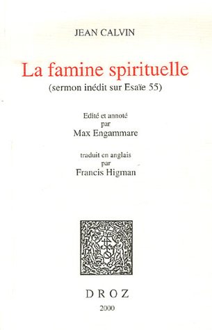 La Famine Spirituelle (sermon inedit sur Esaie 55) by John Calvin ...