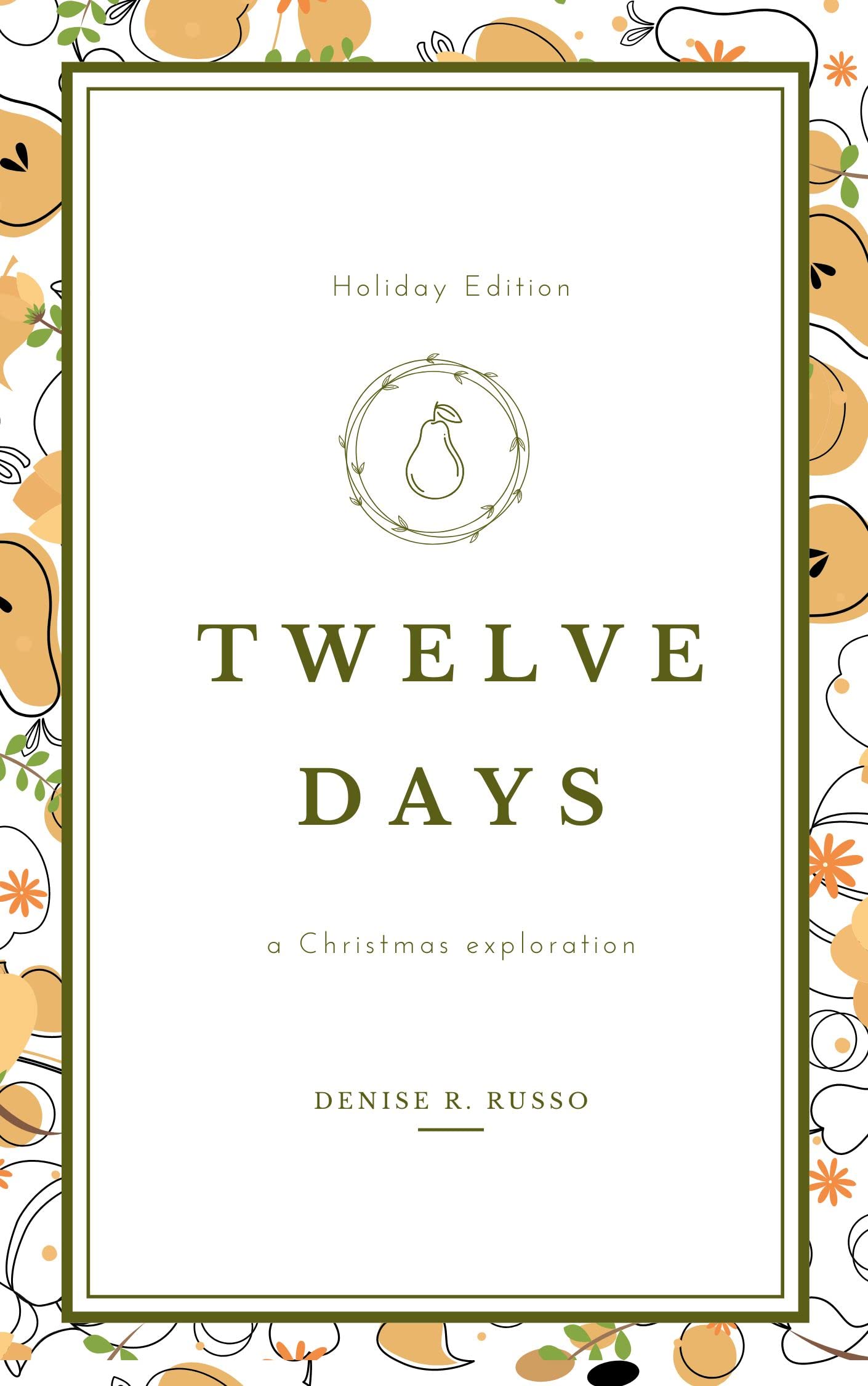 Twelve Days: A Christmas Exploration by Denise R. Russo | Goodreads