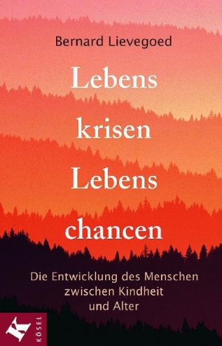 Lebenskrisen, Lebenschancen. Die Entwicklung des Menschen zwischen ...