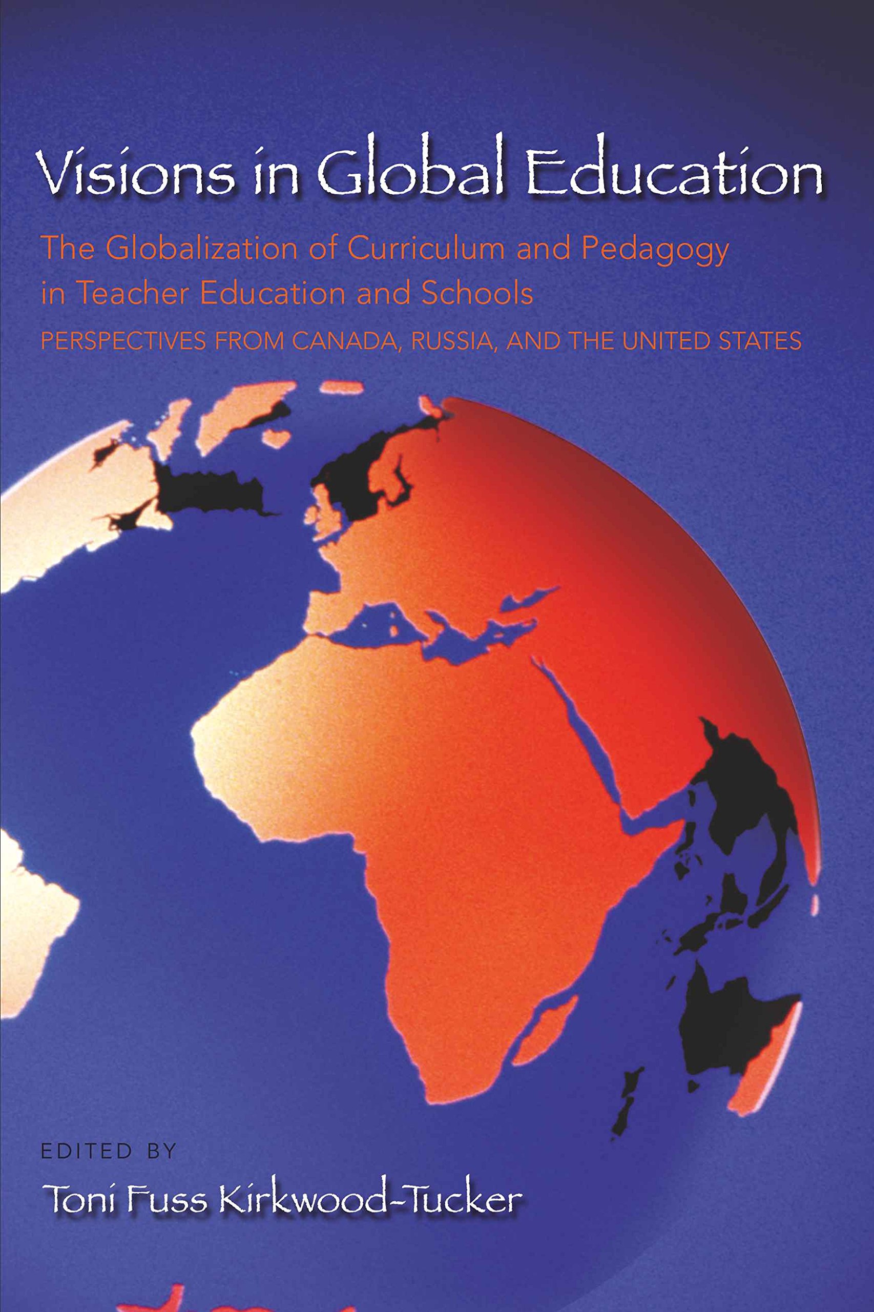 Visions in Global Education: The Globalization of Curriculum and ...