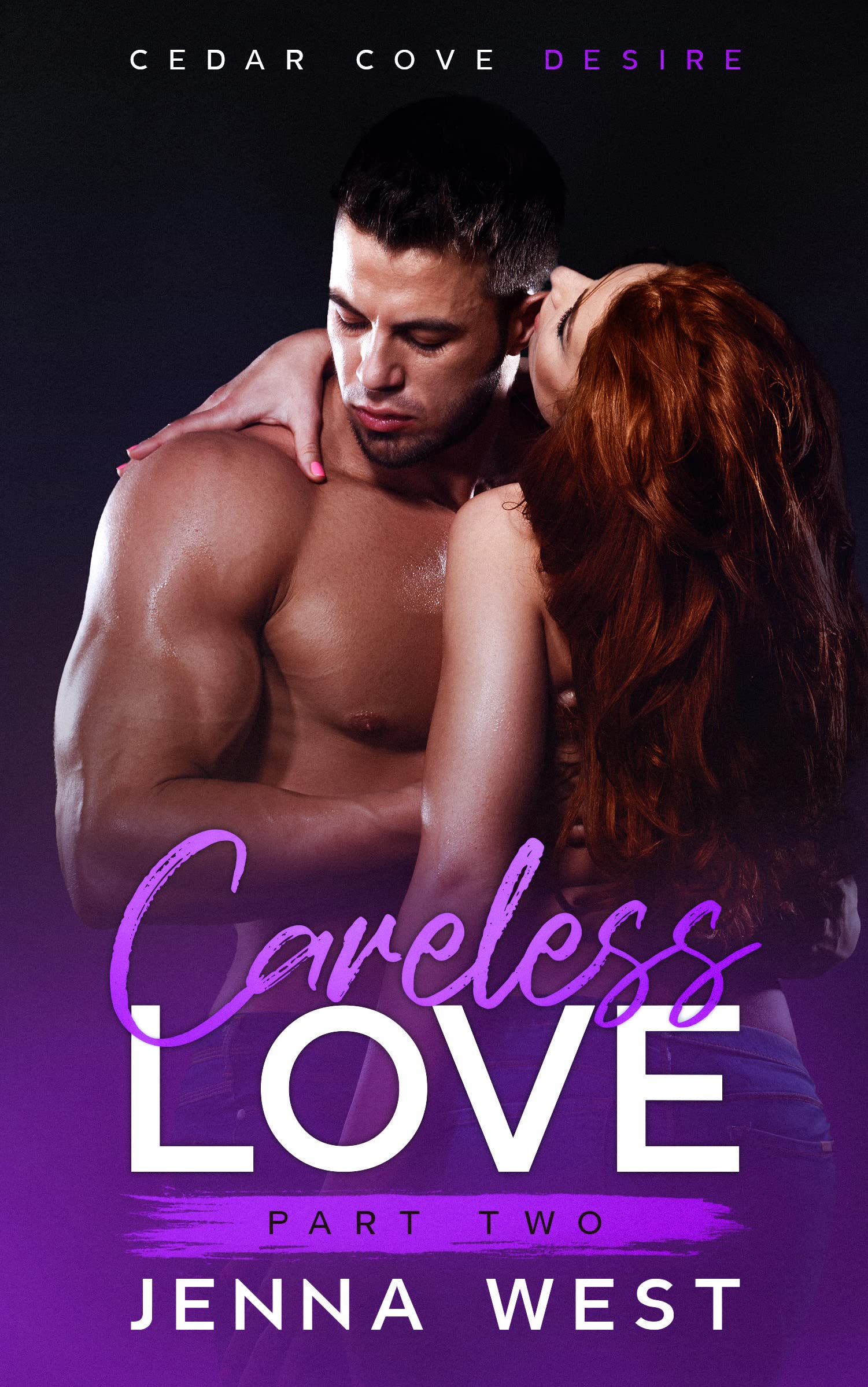 Careless Love Part Two (Cedar Cove Desire #6) by Jenna West | Goodreads