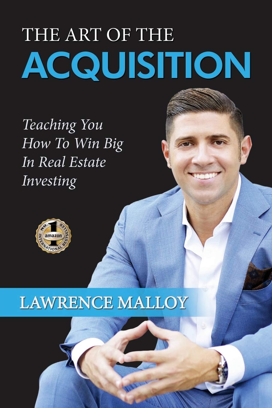 The Art of the Acquisition: Teaching You How To Win Big In Real Estate ...