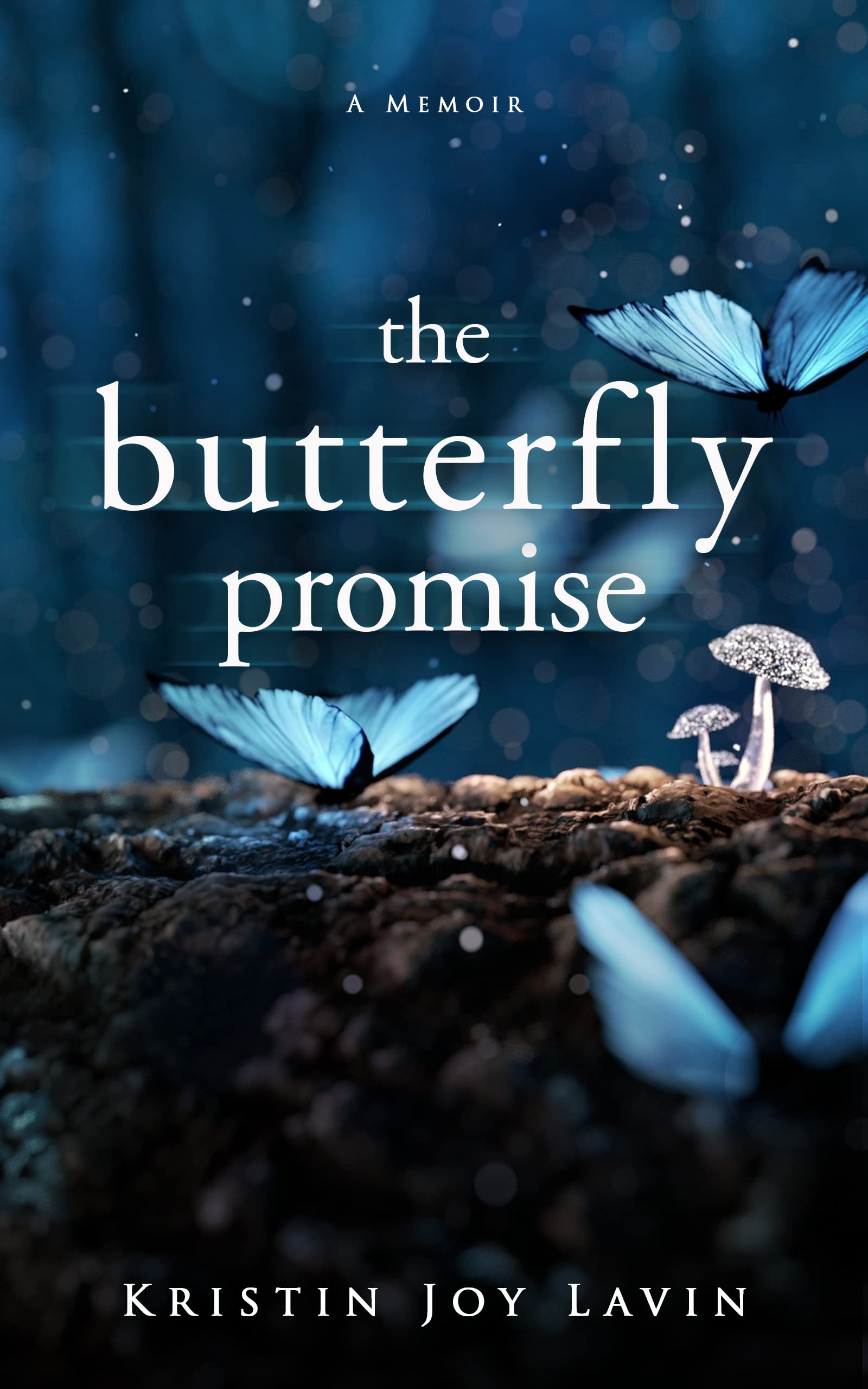 The Butterfly Promise: A Memoir by Kristin Joy Lavin | Goodreads