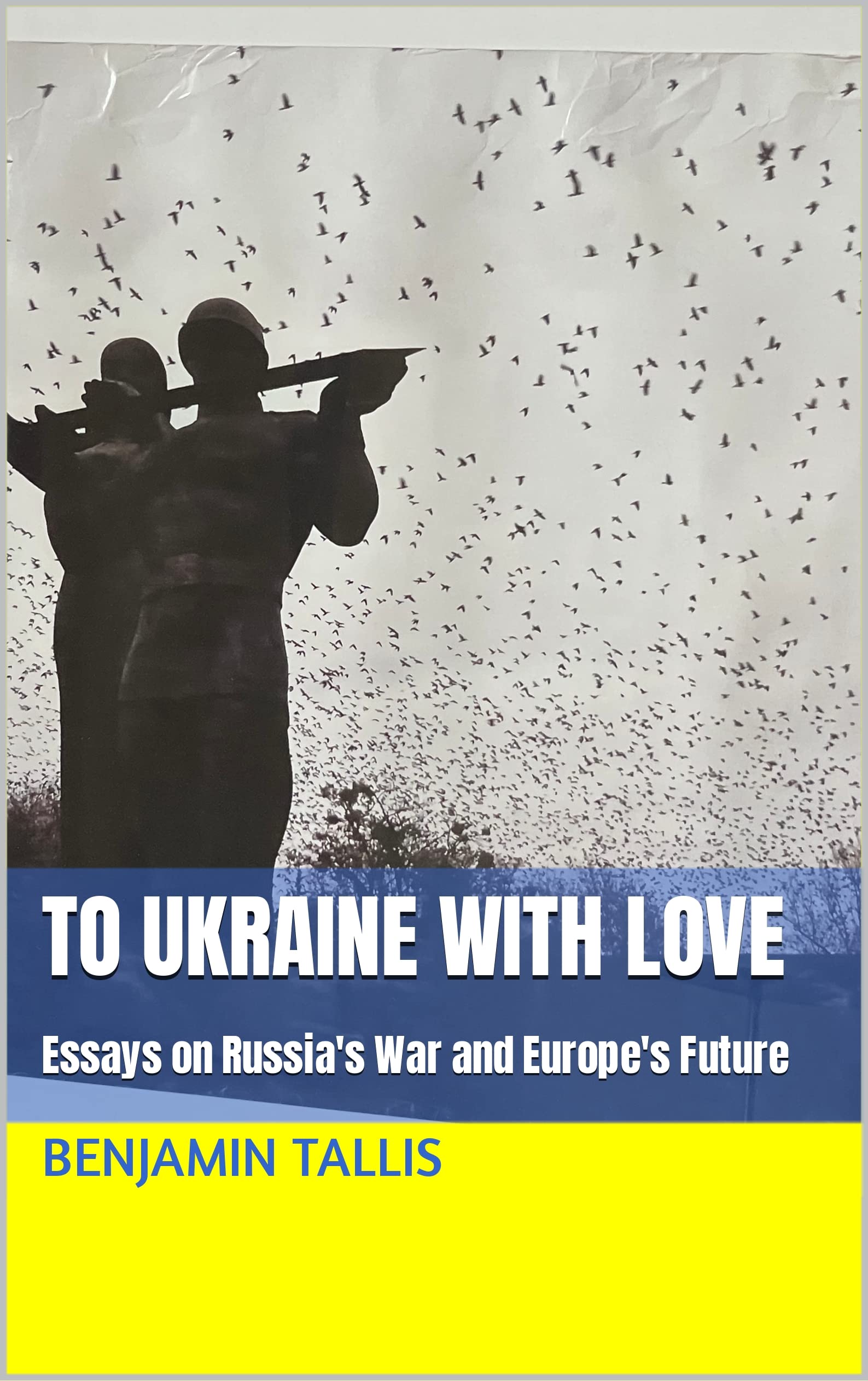 To Ukraine with Love: Essays on Russia's War and Europe's Future by ...