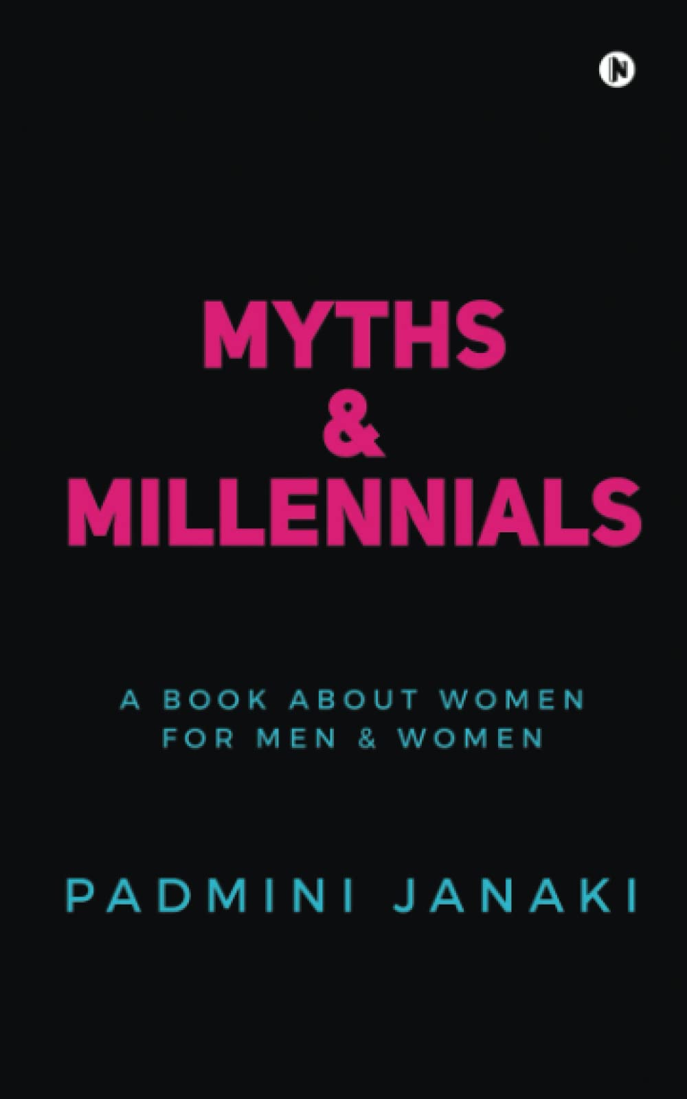 Myths & Millennials: A Book about Women for Men & Women by Padmini ...
