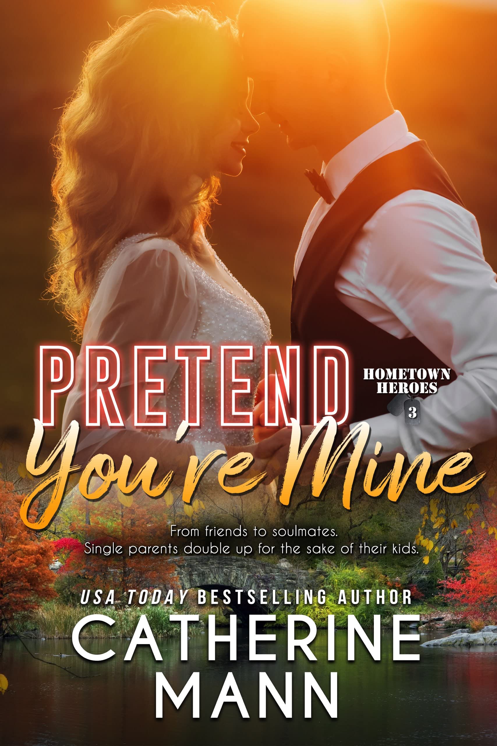 Pretend You're Mine (Hometown Heroes #3) by Catherine Mann | Goodreads