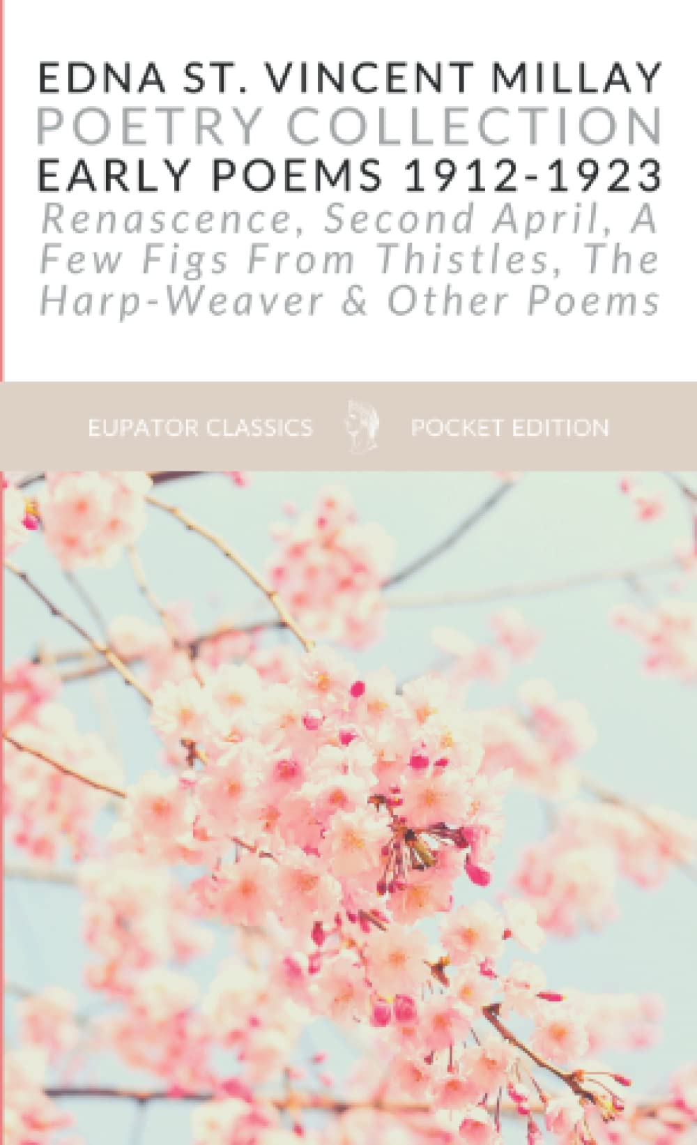 Edna St. Vincent Millay Poetry Collection, Early Poems 1912-1923 ...