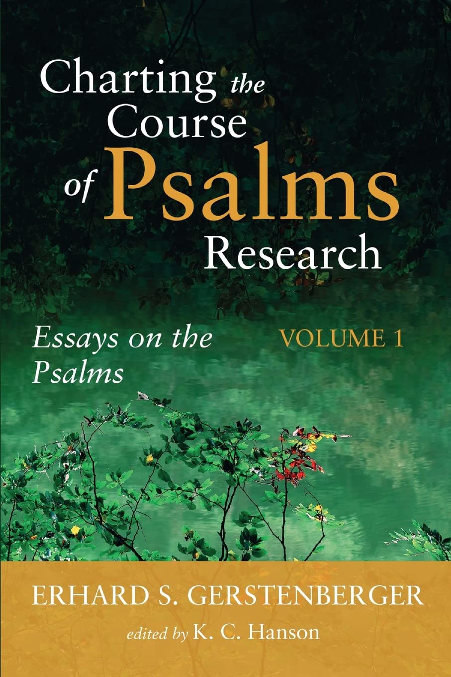 Charting the Course of Psalms Research: Essays on the Psalms, Volume 1 ...