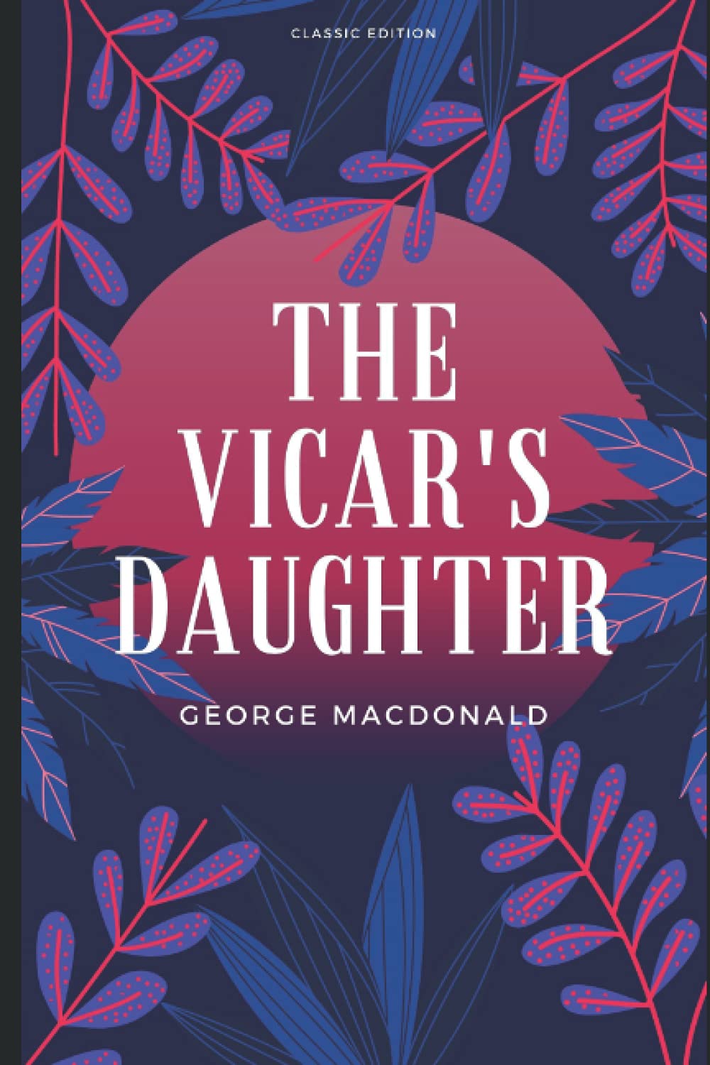 The Vicar's Daughter: Unique annotations by George MacDonald | Goodreads