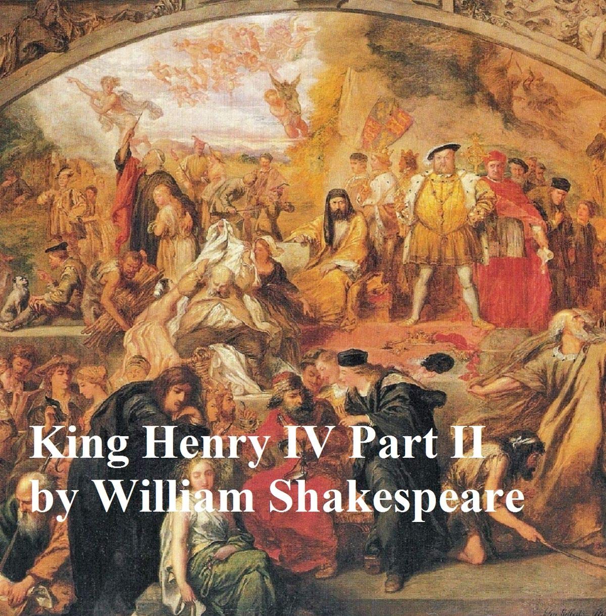 King Henry the Fourth, Part 2: William Shakespeare (History, Play ...