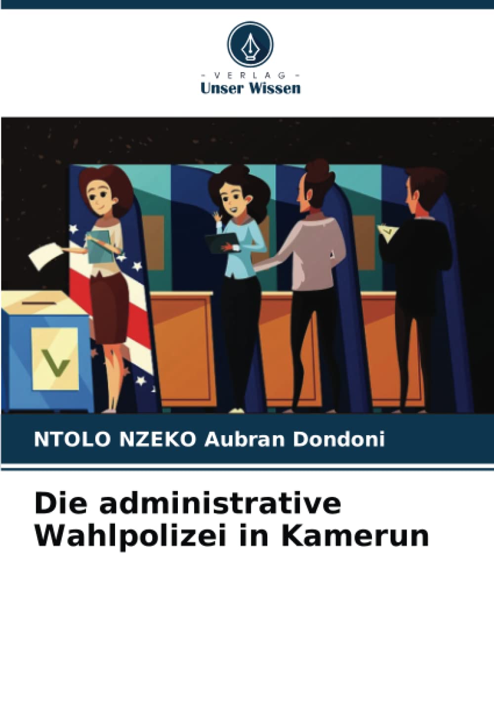 Die administrative Wahlpolizei in Kamerun by NTOLO NZEKO Aubran Dondoni ...