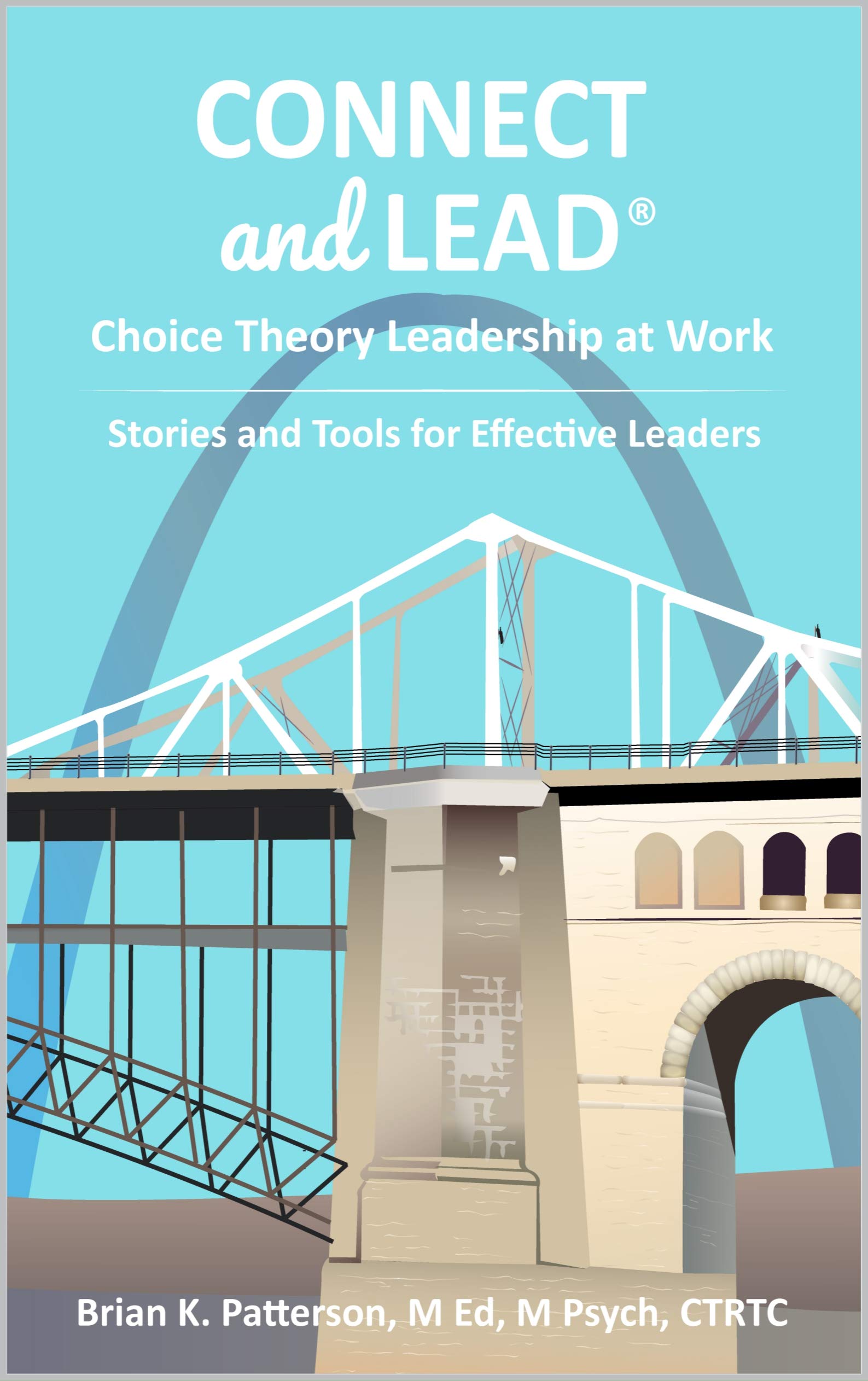 Connect & Lead: Choice Theory Leadership at Work: Stories and Tools for ...