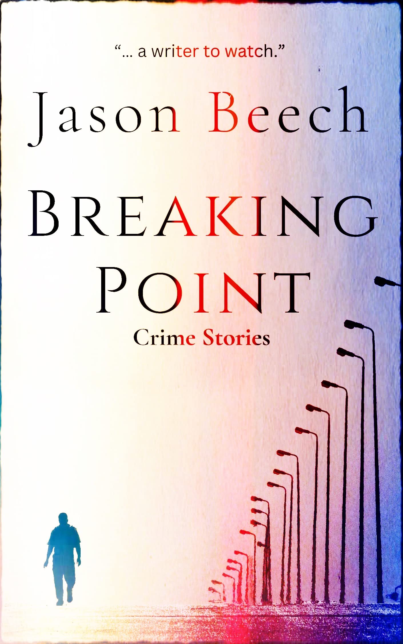 Breaking Point: Crime Stories by Jason Beech | Goodreads