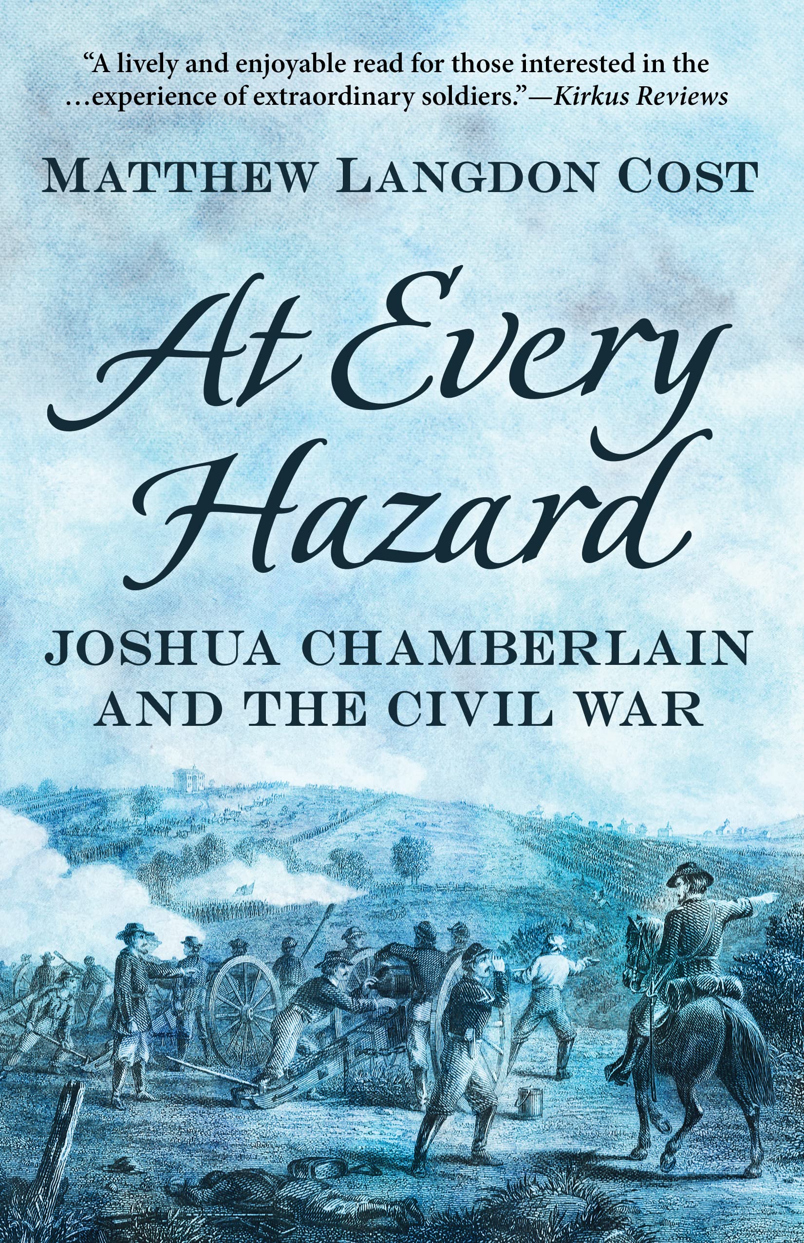 At Every Hazard: Joshua Chamberlain and the Civil War by Matthew ...